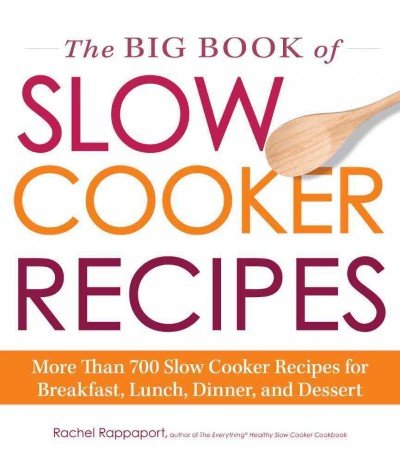 The Big Book of Slow Cooker Recipes: More Than 700 Slow Cooker Recipes ...