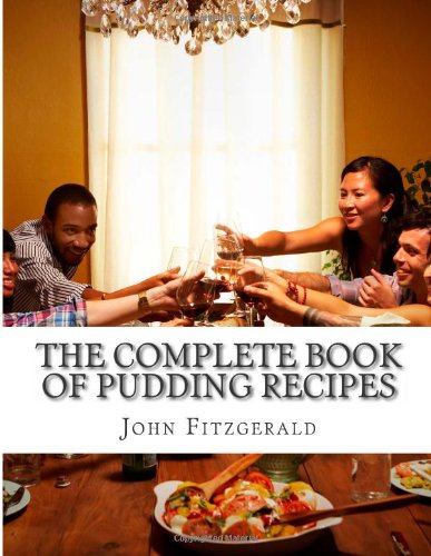 The complete book of Pudding Recipes: Fitzgerald, John M: 9781482395273 ...