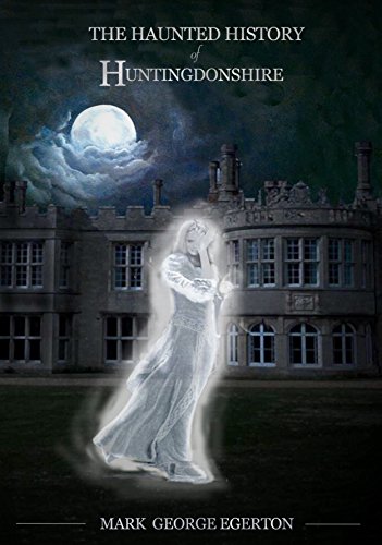 The Haunted History of Huntingdonshire - Kindle edition by Egerton ...