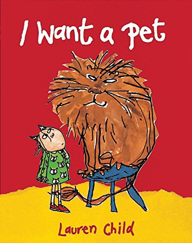 I Want a Pet: Child, Lauren: 9781847802897: Amazon.com: Books