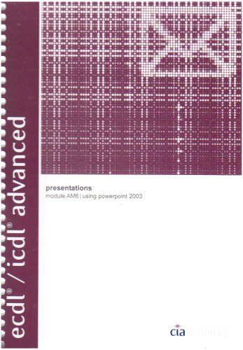 ECDL/ICDL Advanced Syllabus 1.5 Module AM6 Presentation Using PowerPoint 2003 : CiA Training Ltd ...