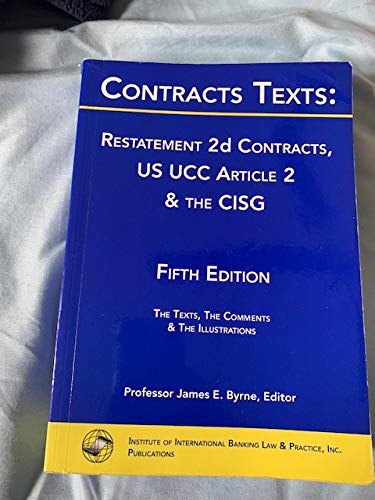 Contract Texts: Restatement 2d Contracts, US UCC Article 2 & the CISG 5th Edition: Byrne, James ...