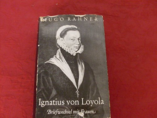 Ignatius von Loyola. Briefwechsel mit Frauen. : Rahner, Hugo: Amazon.de ...