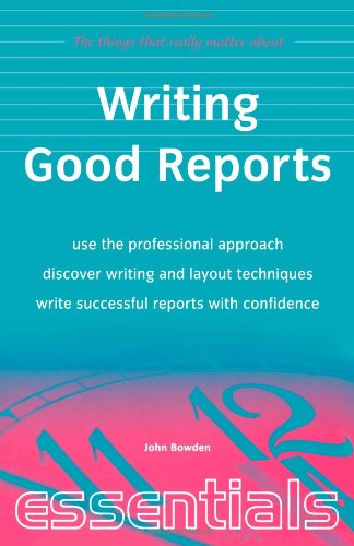 Writing Good Reports: Use the professional approach, discover writing ...