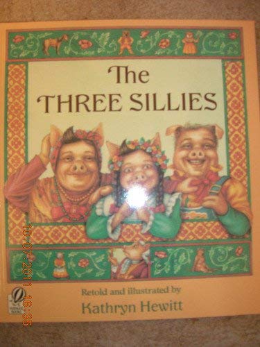 The Three Sillies: Hewitt, Kathryn: 9780152868567: Amazon.com: Books