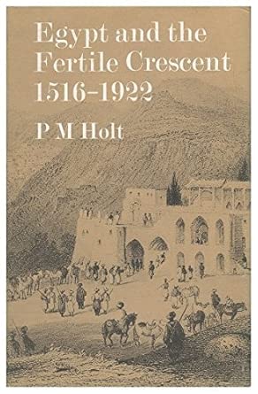 Egypt & the Fertile Crescent 1516 1922: Holt, P. M.: Amazon.com: Books