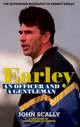 Earley - an Officer and a Gentleman: The Authorised Biography of Dermot ...