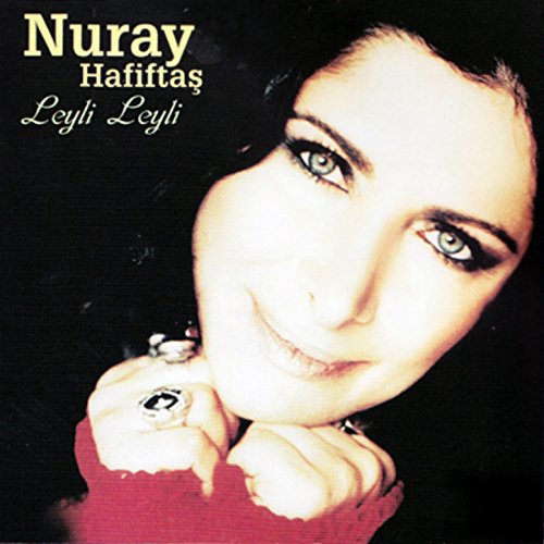 Play Leyli Leyli by Nuray Hafiftaş on Amazon Music
