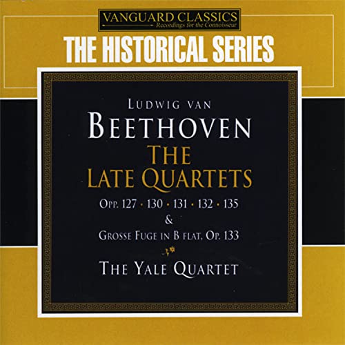 Play Beethoven: Late String Quartets Op. 127, 130, 131, 132, 135, 133 by Yale String Quartet on ...