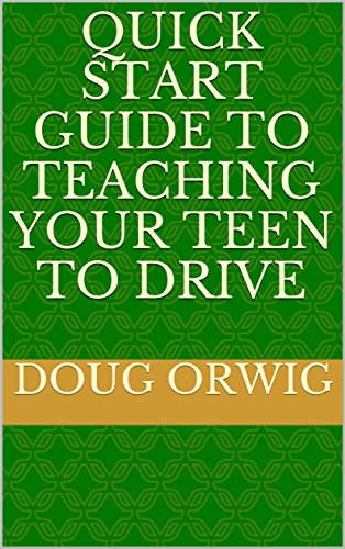 Quick Start Guide to Teaching Your Teen to Drive eBook : Orwig, Doug ...