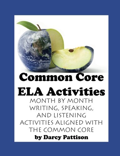 Common Core Ela Activities: Month by Month Writing, Speaking and ...