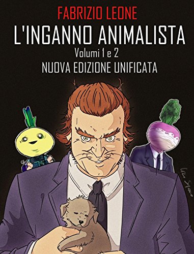 Amazon.com: L'inganno animalista Volumi I e II: Nuova edizione unificata (Italian Edition) eBook ...