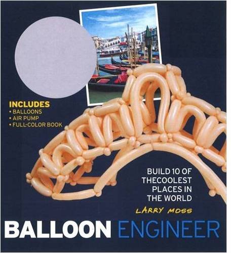 Balloon Engineer: Build 10 of the Coolest Places in the World: Amazon ...