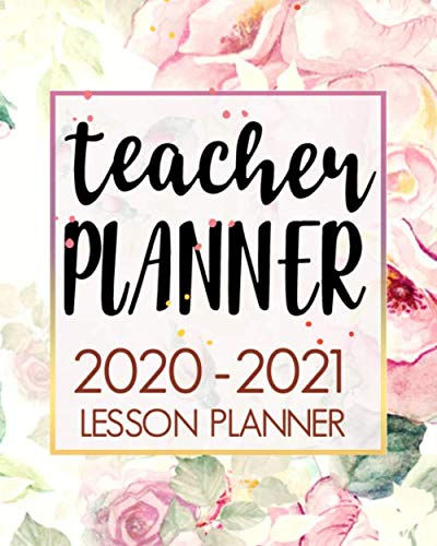 Teacher Planner 2020-2021: Weekly and Monthly Lesson Planner for ...