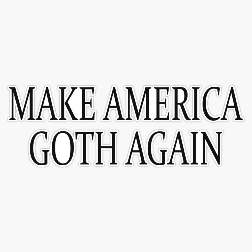 Amazon.com - Make America Goth Again Sticker Bumper Sticker Vinyl Decal 5"