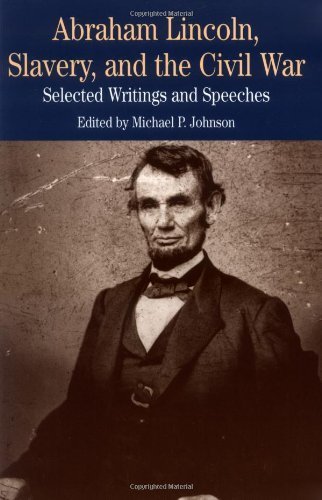 Abraham Lincoln, Slavery, and the Civil War: Selected Writings and ...