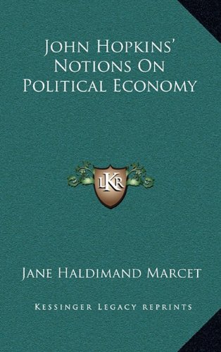 John Hopkins' Notions On Political Economy: Marcet, Jane Haldimand ...