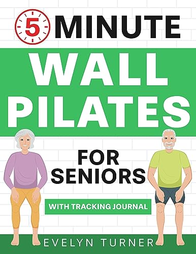 5-Minute Wall Pilates for Seniors: Your 4-Week Journey to Regain ...