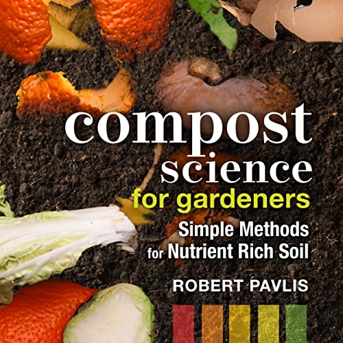 Compost Science for Gardeners: Simple Methods for Nutrient-Rich Soil ...