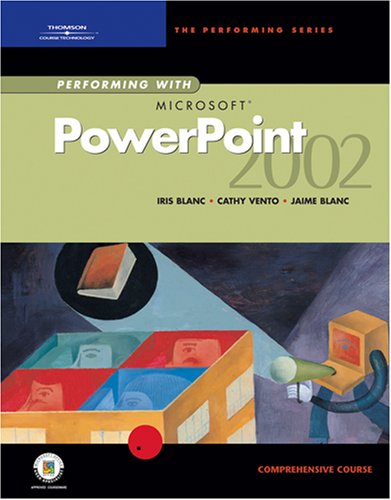 Performing with Microsoft PowerPoint 2002: Comprehensive Course: Blanc ...