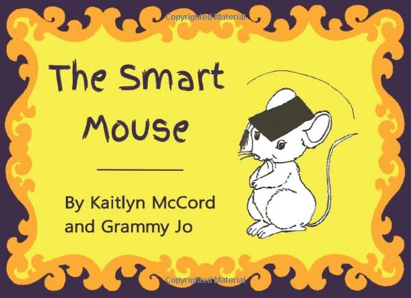 The Smart Mouse: McCord, Kaitlyn, Jo, and Grammy: 9781722791001: Amazon ...