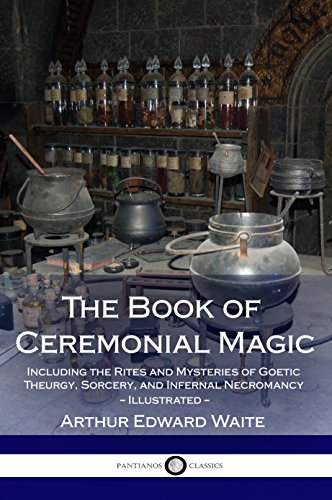 The Book of Ceremonial Magic: Including the Rites and Mysteries of ...