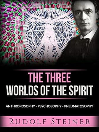 The three worlds of the spirit (Translated): Anthroposophy ...