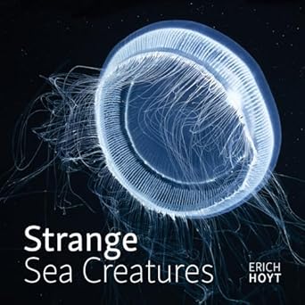 Strange Sea Creatures: Hoyt, Erich: 9780228104674: Amazon.com: Books