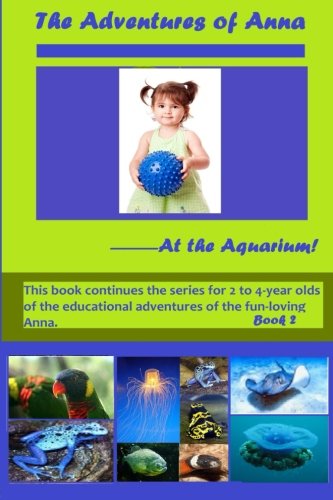 The Adventures of Anna ... At the Aquarium: Educational Adventures for ...