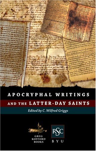 Apocryphal Writings And the Latter-day Saints: Griggs, C. Wilfred ...