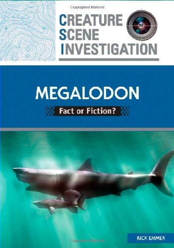 Amazon.com: Megalodon: Fact or Fiction? (Creature Scene Investigation ...