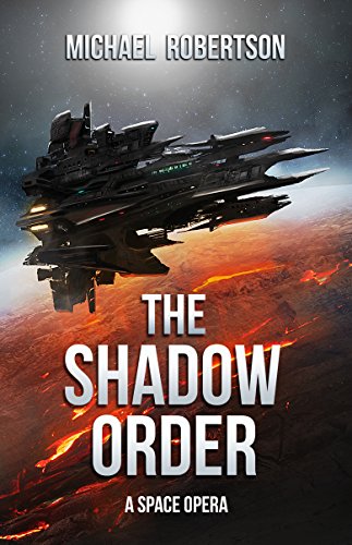 Amazon.com: The Shadow Order: A Space Opera eBook : Robertson, Michael ...