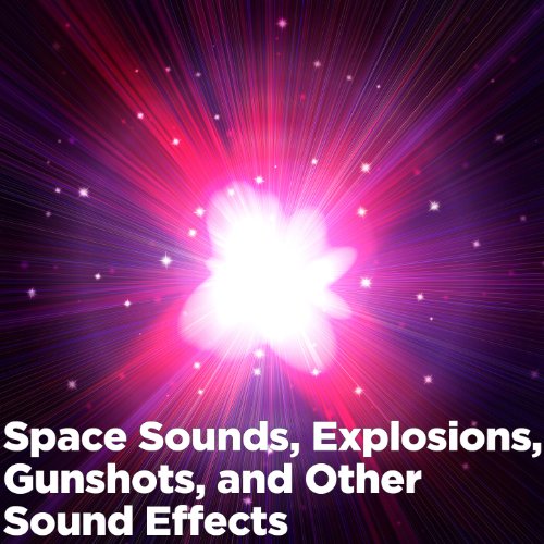 Space Sounds, Explosions, Gunfire, And Other Sound Effects by FX ...