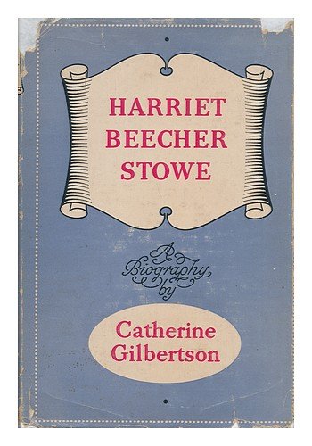 Harriet Beecher Stowe, by Catherine Gilbertson: Gilbertson, Catherine ...