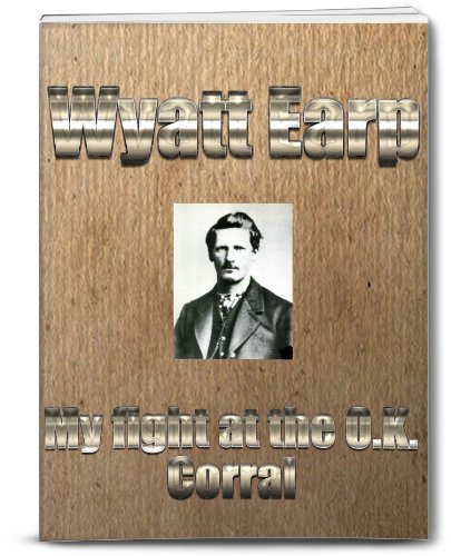 Amazon.com: My Fight at O.K. Corral eBook : Earp, Wyatt: Kindle Store