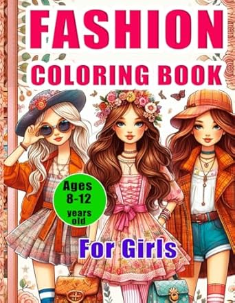 Fashion Coloring Book for Girls Ages 8-12 years old: Exciting and ...
