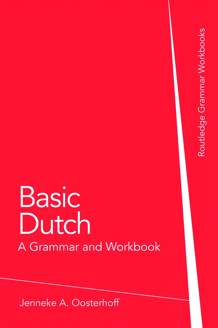 Basic Dutch: A Grammar and Workbook: Oosterhoff, Jenneke A ...