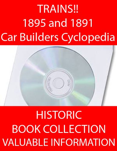 1895 and 1891 Car Builders Cyclopedia on CD, with Special Bonus of ...