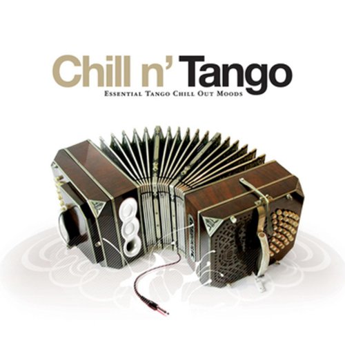 Play Chill N' Tango - Essential Tango Chill Out Moods by VARIOUS ...
