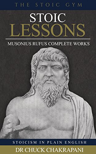 Stoic Lessons: Musonius Rufus' Complete Works (Epictetus’ Discourses ...