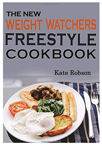 The New Weight Watchers Freestyle Cookbook: Healthy, Easy and Tasty WW ...