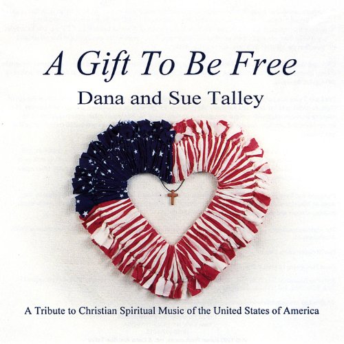 Amazon.com: A Gift To Be Free : Dana and Sue Talley: Digital Music