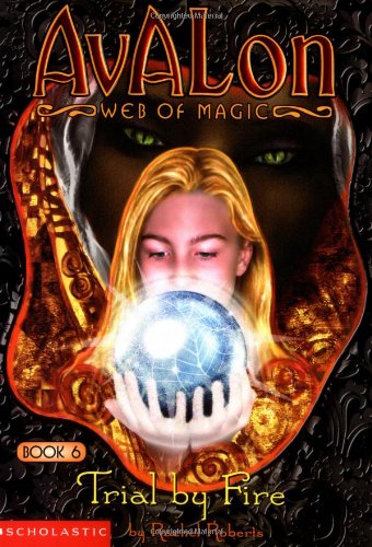 Avalon: Web of Magic #6: Trial by Fire: Roberts, Rachel: 9780439221733 ...