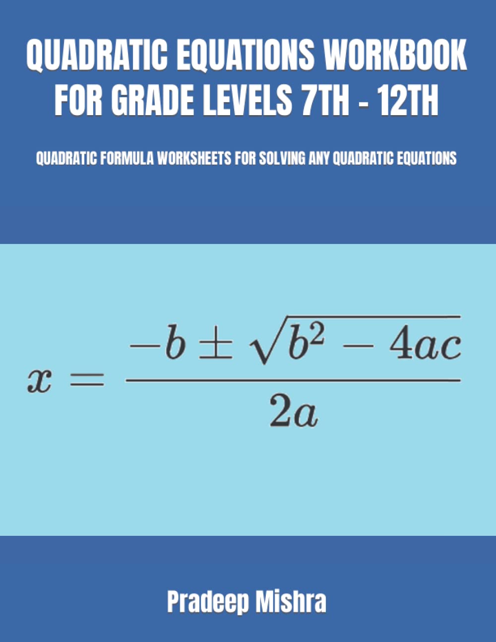 QUADRATIC EQUATIONS WORKBOOK FOR GRADE LEVELS 7TH - 12TH: QUADRATIC ...
