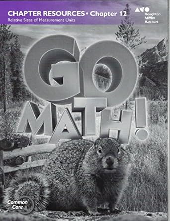 Go Math! Chapter Resources. Chapter 12. Relative Sizes of Measurement ...