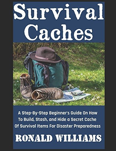 Amazon.com: Survival Caches: A Step-By-Step Beginner's Guide On How To ...