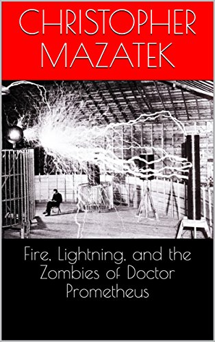 Amazon.com: Fire, Lightning, and the Zombies of Doctor Prometheus eBook ...