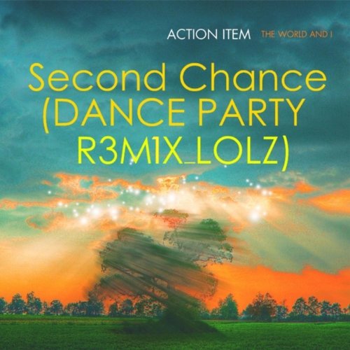 Play Second Chance (Dance Party R3m1x Lolz) by The Action Item on ...