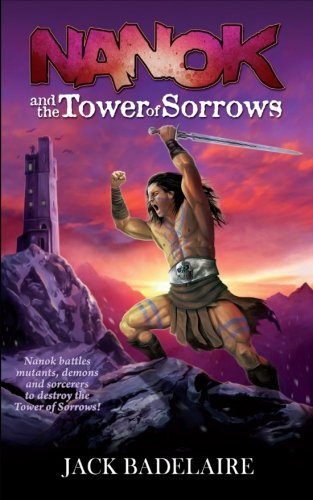 NANOK and the Tower of Sorrows (The Adventures of Nanok) : Badelaire ...