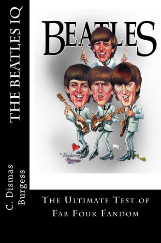 The Beatles IQ: The Ultimate Test of Fab Four Fandom: Burgess, C ...